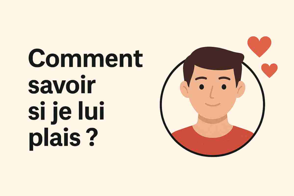 Comment savoir si je lui plais : 15 signaux qui ne trompent pas